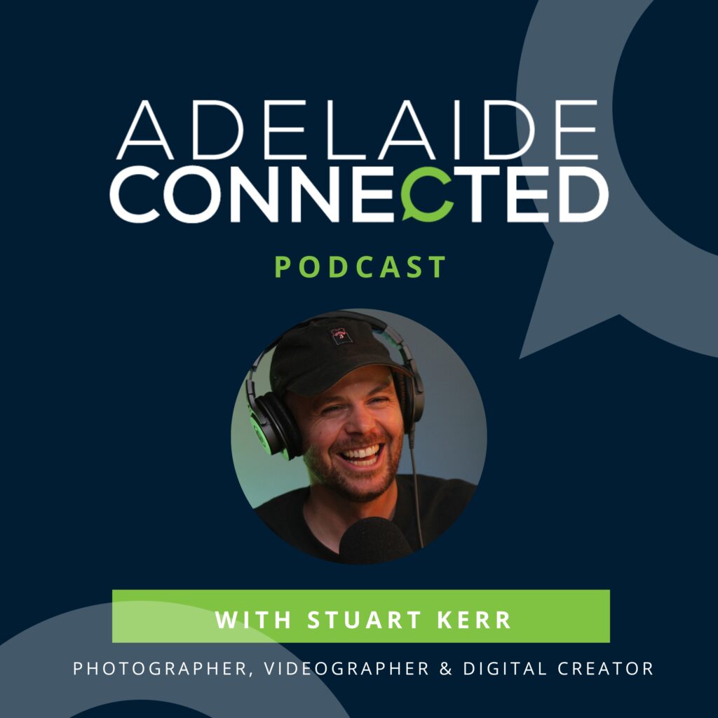 Adelaide Connected Podcast - Season 3 Episode 11 with Stuart Kerr ...